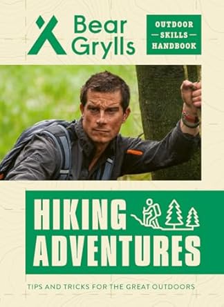 Hiking Adventures (Bear Grylls Outdoor Skills Handbook): Grylls, Bear: 9781684649150: Amazon.com ...