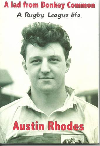 A Lad from Donkey Common: A Rugby League Life: Rhodes, Austin ...