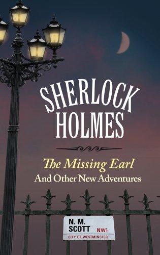 Sherlock Holmes: The Missing Earl & Other New Adventures: Scott, N. M ...