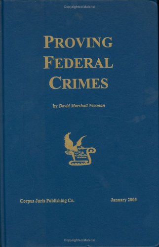 Proving Federal Crimes: Nissman, David M.: 9780970588715: Amazon.com: Books