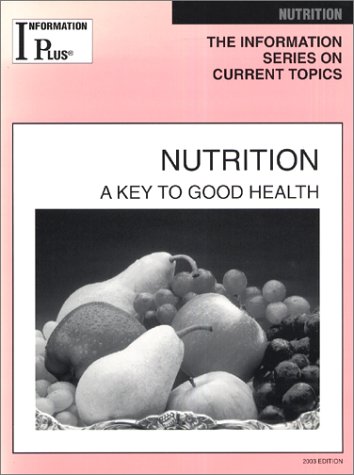 Nutrition: A Key to Good Health : 2003 Edition (Information Plus ...