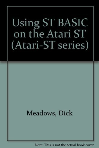 Using ST BASIC on the Atari ST (Atari-ST series): Dick Meadows ...
