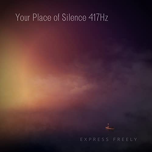 Amazon.co.jp: Your Place of Silence 417Hz : Express Freely: Digital Music