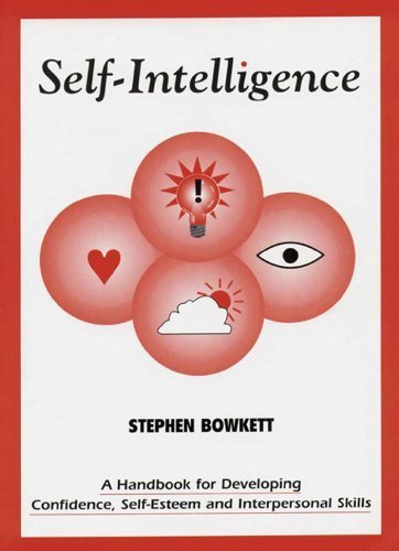 Self-Intelligence: A Handbook for Developing Confidence, Self-Esteem ...