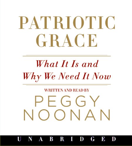 Patriotic Grace CD: Noonan, Peggy, Noonan, Peggy: Amazon.com: Books