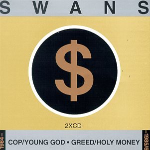 Swans - Cop / Young God / Greed / Holy Money - Amazon.com Music