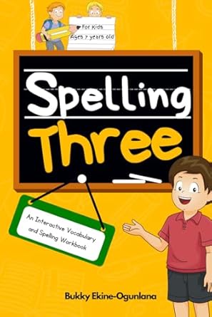 Spelling Three: An Interactive Vocabulary and Spelling Workbook for 7 ...