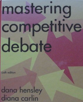 Mastering Competitive Debate SIXTH EDITION 2001: dana-hensley-diana ...