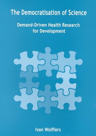 The Democratization of Science: Demand-Driven Health Research for ...