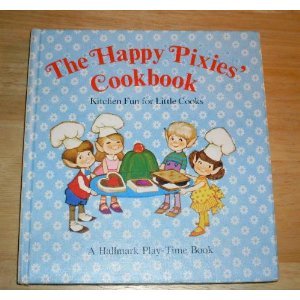 The Happy Pixies' Cookbook - Kitchen Fun for Little Cooks (Hallmark ...