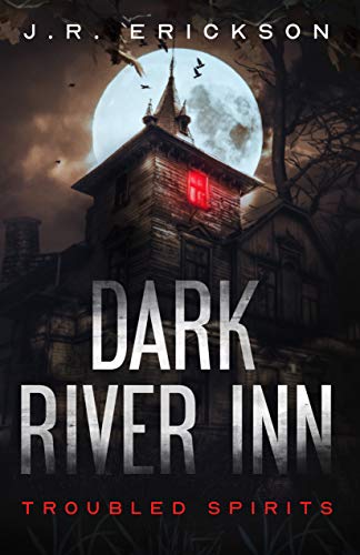 Dark River Inn : A Troubled Spirits Novel eBook : Erickson, J.R ...