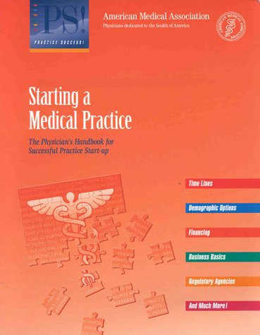 Starting a Medical Practice: The Physician's Handbook for Successful ...