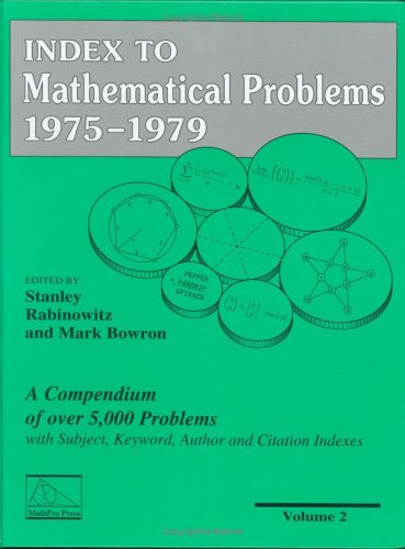 Index to Mathematical Problems 1975-1979: Stanley Rabinowitz, Mark ...