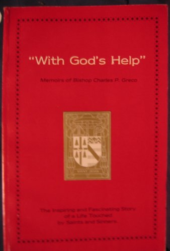 With God's Help: Memoirs of Bishop Charles P. Greco: Charles P. Greco ...