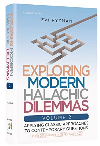Exploring Modern Halachic Dilemmas Volume 2: Zvi Ryzman: 9781422630228 ...