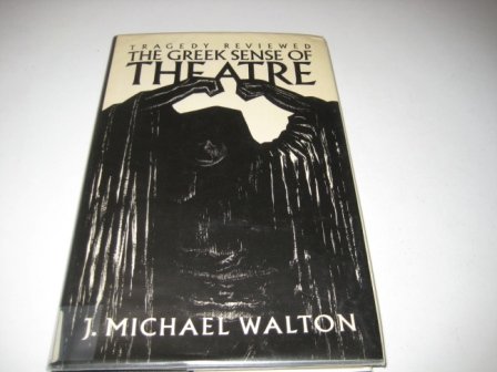 Amazon | The Greek Sense of Theatre: Tragedy Reviewed | Walton, J ...