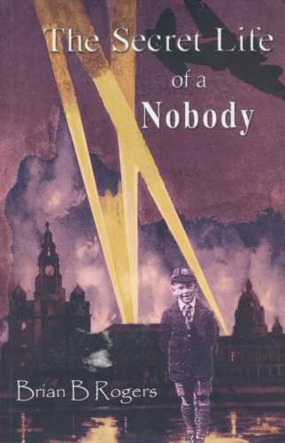 Amazon.co.jp: The Secret Life of a Nobody : Rogers, Brian B.: 洋書
