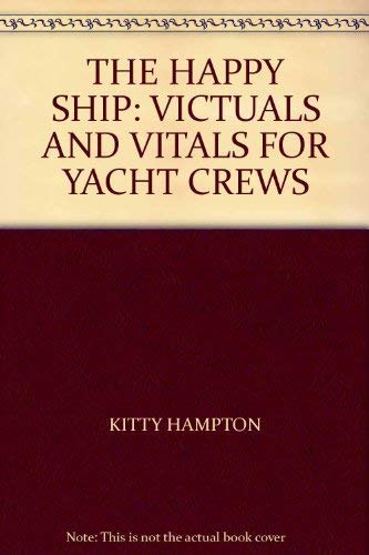 The Happy Ship : Victuals and Vitals for Yacht Crews: Hampton, Kitty ...