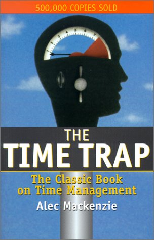 The Time Trap: The Classic Book on Time Management: MacKenzie, Alec ...