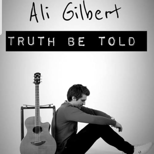 Amazon.com: Truth Be Told : Ali Gilbert: Digital Music