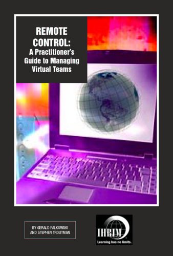 Remote Control: A Practitioner's Guide to Managing Virtual Teams ...