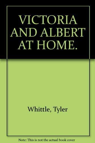 Victoria and Albert at home: Tyler-Whittle, Michael Sidney ...