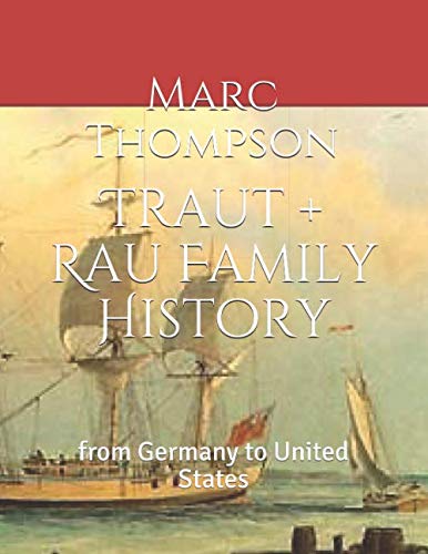 Traut + Rau Family History: from Germany to United States: Thompson, Mr ...