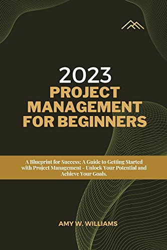 Amazon.com: 2023 PROJECT MANAGEMENT FOR BEGINNERS: A Blueprint for ...