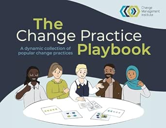 The Change Practice Playbook: A dynamic collection of popular change ...