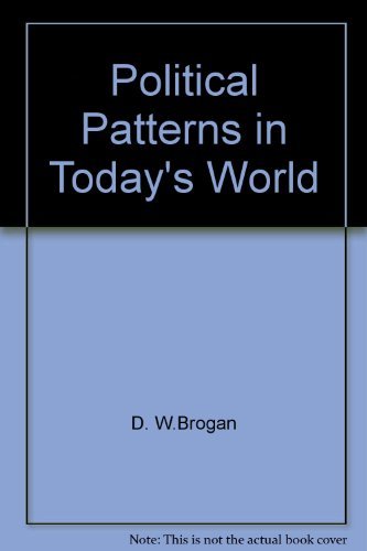 Political Patterns in Today's World: D. W.Brogan, Douglas V. Verney ...