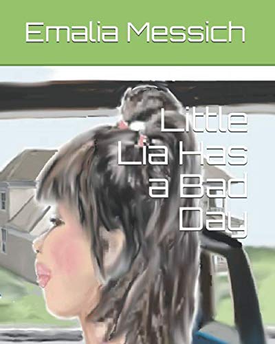 Little Lia Has a Bad Day: Messich, Emalia Katrina, Pollock, Tamara S ...