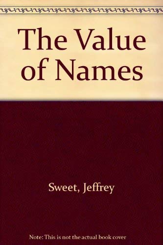 The Value of Names: Sweet, Jeffrey: 9780822216445: Amazon.com: Books