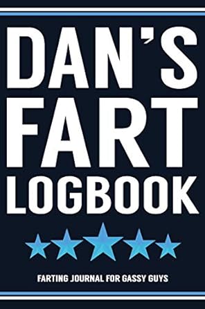 Dan's Fart Logbook Farting Journal For Gassy Guys: Dan Name Gift Funny ...