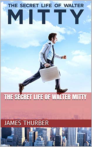 The Secret Life of Walter Mitty - Kindle edition by Thurber, James ...