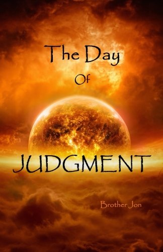 The Day Of Judgment: Brother Jon: 9781499565393: Amazon.com: Books