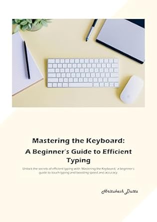 Mastering the Keyboard: A Beginner’s Guide to Efficient Typing eBook ...