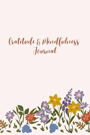 Gratitude and Mindfulness Journal: Embrace daily joy and self ...