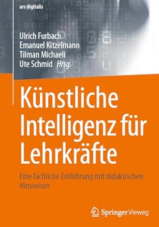 Amazon.com: Künstliche Intelligenz für Lehrkräfte: Eine fachliche Einführung mit didaktischen ...