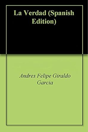 Amazon.co.jp: La Verdad (Spanish Edition) 電子書籍: Garcia, Andres Felipe ...