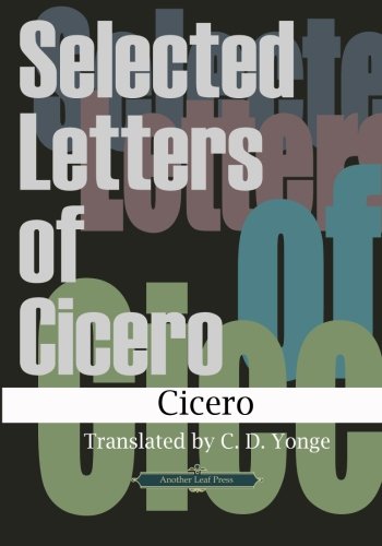 Selected Letters of Cicero (Another Leaf Press): Cicero, Shuckburgh, E ...