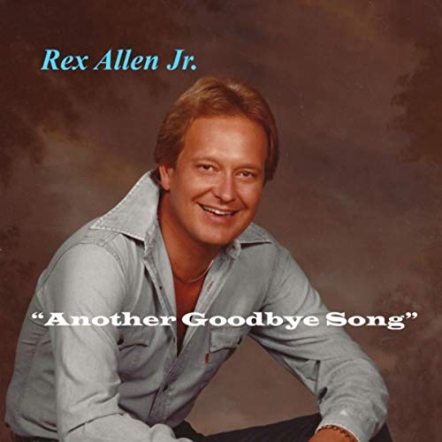 Play Another Goodbye Song by Rex Allen Jr. on Amazon Music