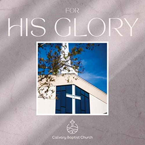 Play For His Glory by Calvary Baptist Church on Amazon Music Unlimited