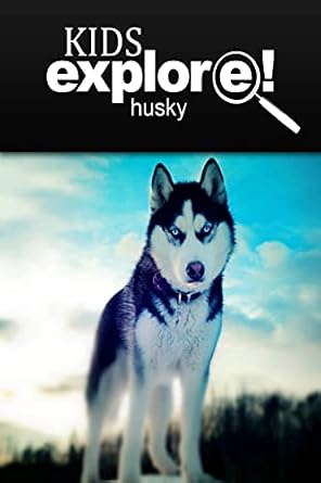 Husky - Kids Explore: Animal books nonfiction - books ages 5-6 : Buy ...