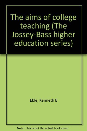 The aims of college teaching (The Jossey-Bass higher education series ...