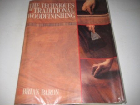 The Techniques of Traditional Woodfinishing: Baron, Brian ...