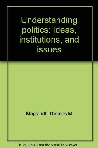 Understanding politics: Ideas, institutions, and issues: Thomas M ...