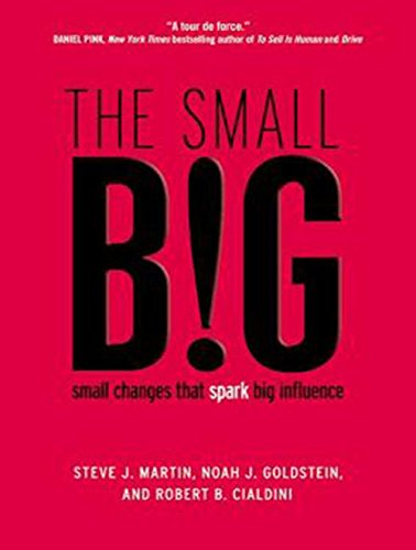 The Small Big: Small Changes That Spark Big Influence: Martin, Steve J ...