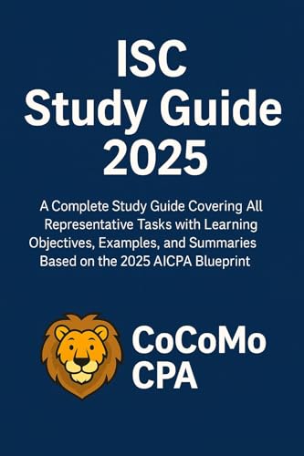 ISC Study Guide 2025: Comprehensive CPA ISC Exam Prep Guide - Want It All