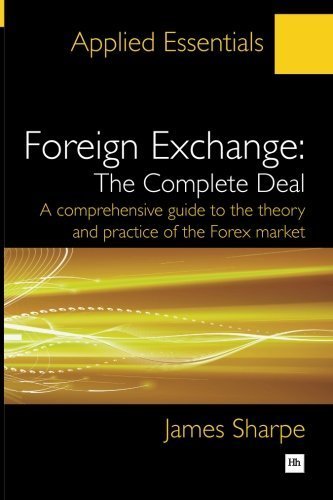 Foreign Exchange: The Complete Deal: A comprehensive guide to the ...