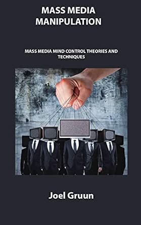 Mass Media Manipulation: Mass Media Mind Control Theories and ...